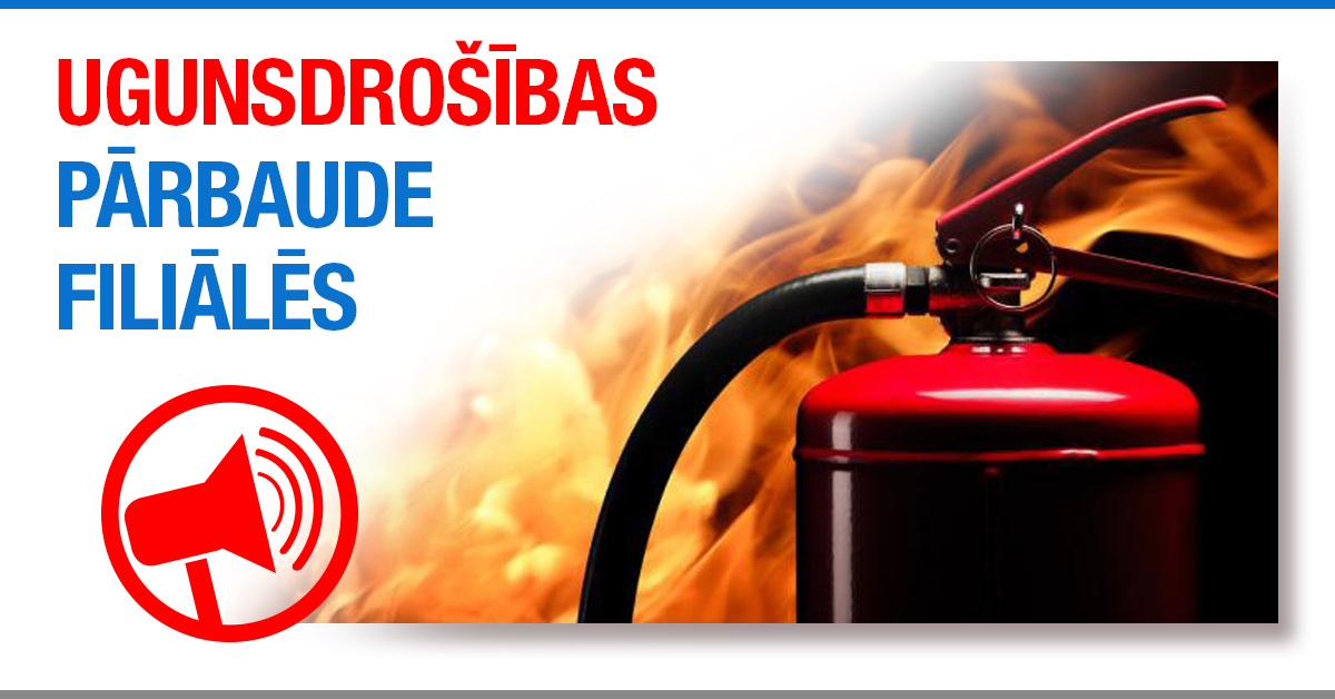 Ugunsdrošības pārbaude AR EVAKUĀCIJU filiālē "Iļģuciems" – 9. jūnijā ...